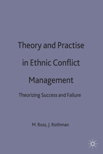 Theory and Practice in Ethnic Conflict Management : Theorizing Success ...