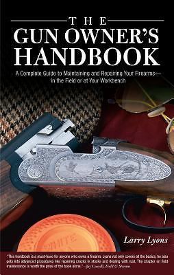 Gun Owner's Handbook: A Complete Guide To Maintaining And Repairing ...