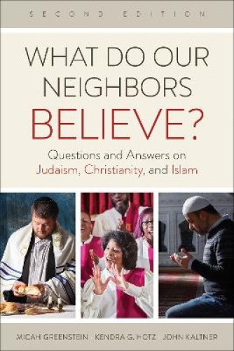 What Do Our Neighbors Believe? Second Edition: Questions and Answers on ...