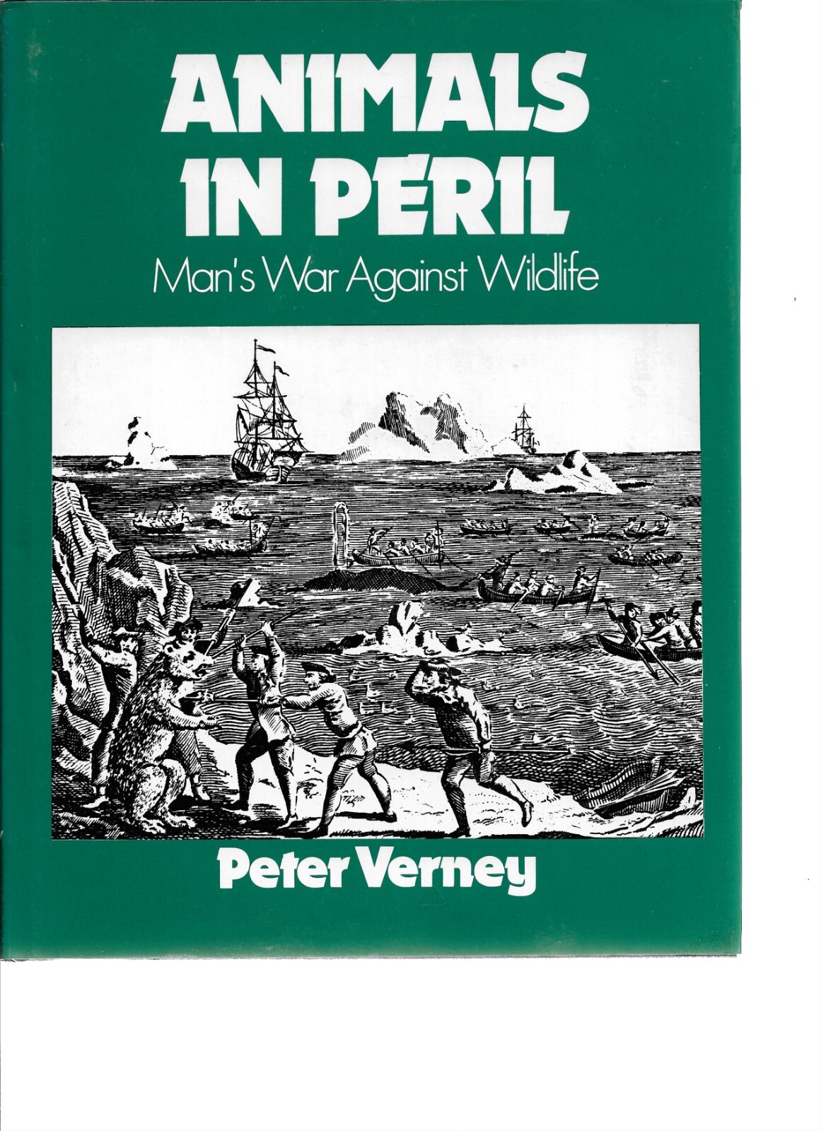 ANIMALS IN PERIL: MAN'S WAR AGAINST WILDLIFE., Verney, Peter., Used ...