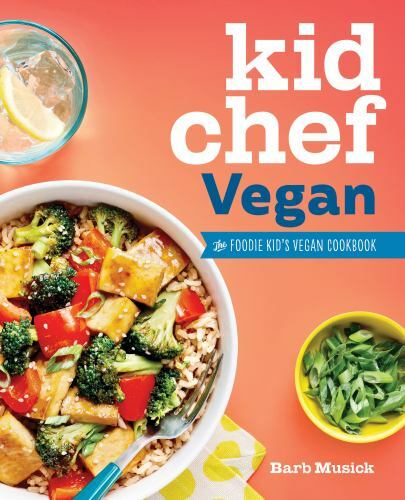 Kid Chef Vegan : The Foodie Kid's Vegan Cookbook, Paperback by Musick ...