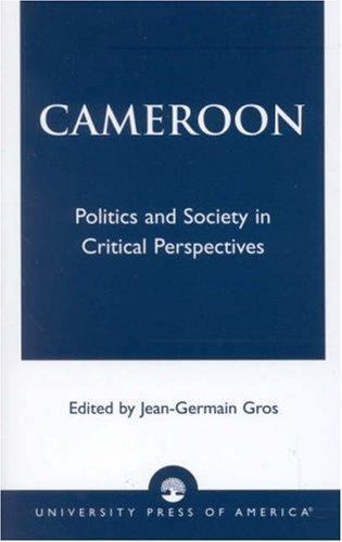 Cameroon : Politics and Society in Critical Perspectives by Roy Pateman ...
