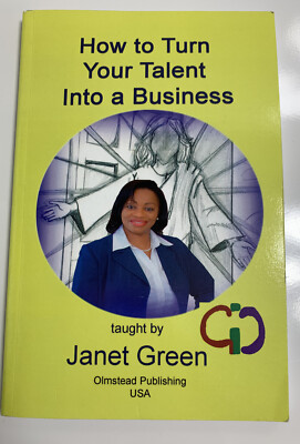 How to Turn Your Talent into a Business, Paperback by Green, Janet ...