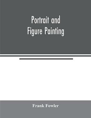 Portrait and figure painting by Frank Fowler (Paperback, 2020) for sale ...