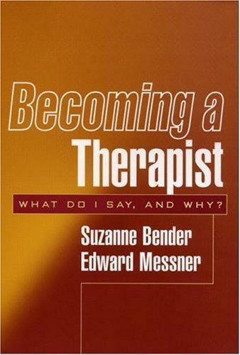 Becoming a Therapist : What Do I Say, and Why? by Edward Messner and ...