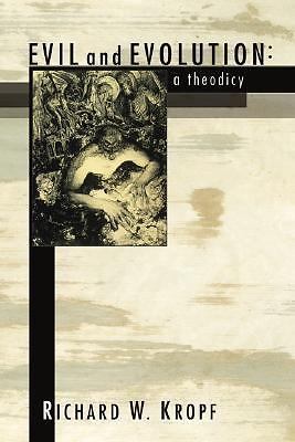 Evil and Evolution: a Theodicy by Richard W. Kropf (2004, Trade ...