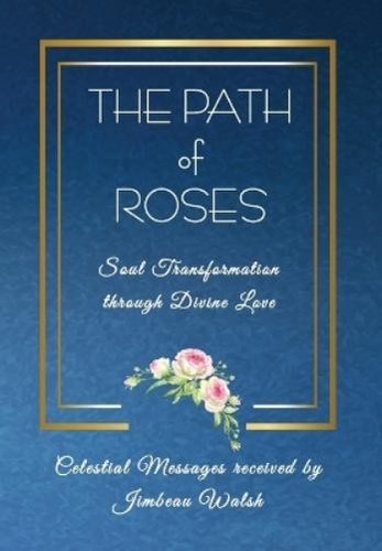 Jimbeau Walsh The Path of Roses (Hardback) Path of Roses 9798991034029 ...