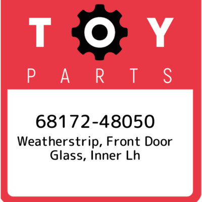 68172-48050 Toyota Weatherstrip, front door glass, inner lh 6817248050 ...