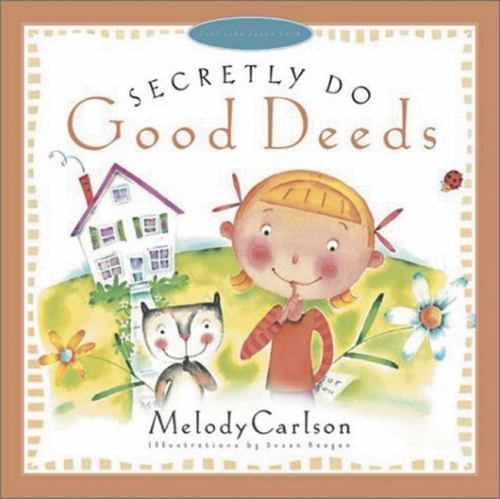 Secretly Do Good Deeds by Carlson, Melody 9780805423846| eBay