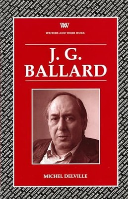 J.G.Ballard: 1 (Writers and Their W..., Delville, Miche 9780746308677 ...