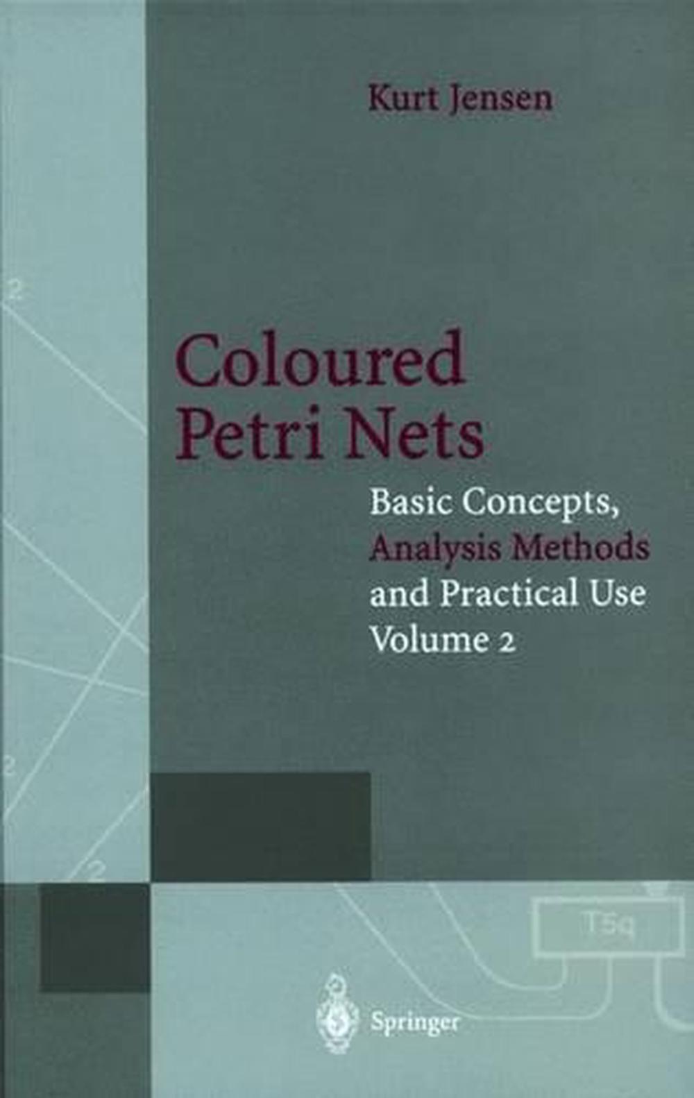 Coloured Petri Nets: Basic Concepts, Analysis Methods and Practical Use ...