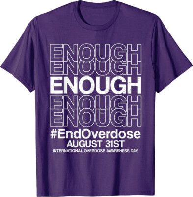 Enough End Overdose International Awareness Day Unisex T-Shirt | eBay