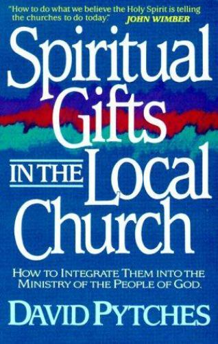 Spiritual Gifts in the Local Church by David Pytches (1987, Trade ...