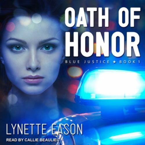 The Blue Justice Series LIB/e Ser.: Oath of Honor LIB/e by Lynette ...
