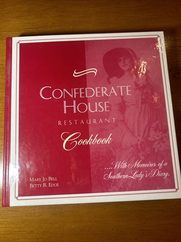 Confederate House Restaurant Cookbook By Mary Jo Bell And Betty B. Edge ...