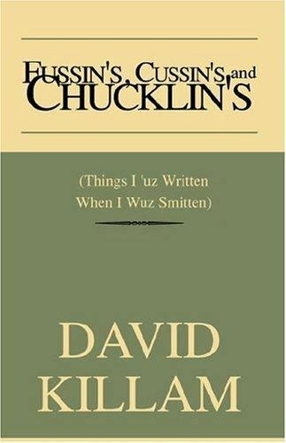 Fussin's, Cussin's and Chucklin's : (Things I 'uz Written When I Wuz ...