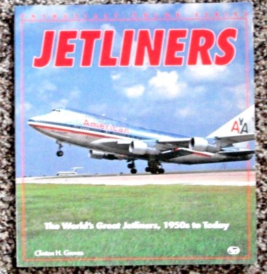 JETLINERS, WORLD'S GREAT JETLINERS, 1950s TO TODAY, GROVES, MOTORBOOKS ...