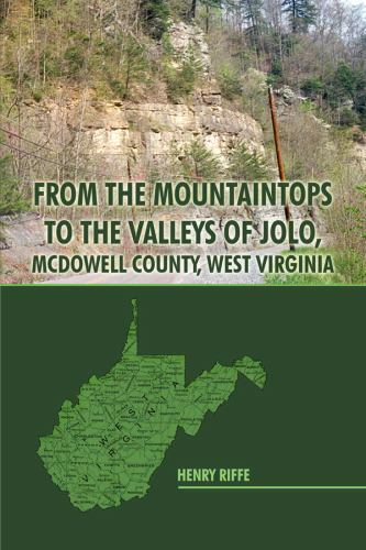 From the Mountaintops to the Valleys of Jolo, Mcdowell County, West ...