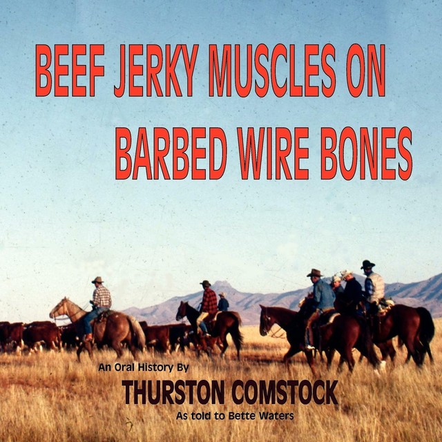 Beef Jerky Muscles on Barbed Wire Bones von Thurston Comstock (2008 ...