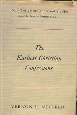 The Earliest Christian Confessions by Vernon Neufeld 1963 HB Good | eBay