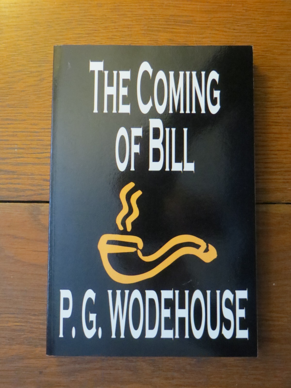 2004 Wildside Press P. G. Wodehouse The Coming Of Bill aka Pelham ...