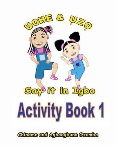 Uche and Uzo Say It in Igbo Activity Book Ser.: Uche and Uzo Say It in ...