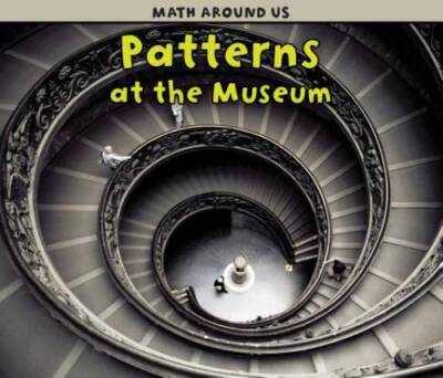 Patterns at the Museum (Math Around Us) - Paperback By Steffora, Tracey ...