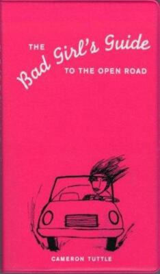 The Bad Girl's Guide to the Open Road - 0811821706, Cameron Tuttle ...