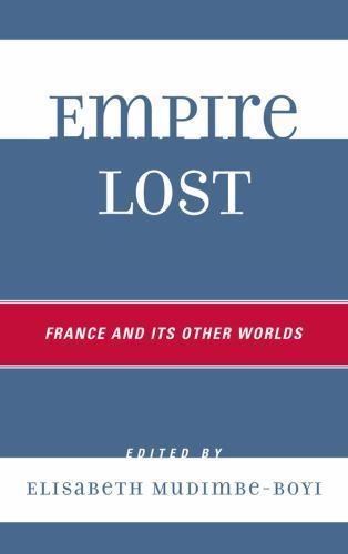 After the Empire: the Francophone World and Postcolonial France Ser ...