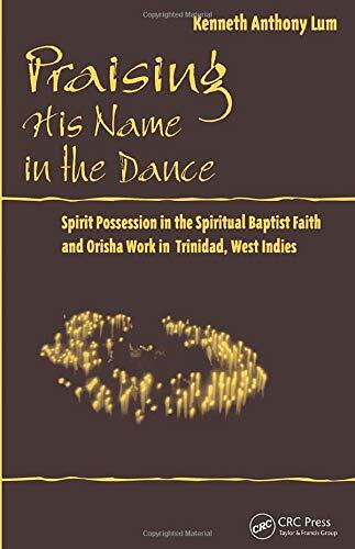 PRAISING HIS NAME IN THE DANCE: SPIRIT POSSESSION IN THE By Kenneth ...