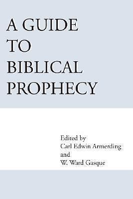 Guide to Biblical Prophecy by W. Ward Gasque (2001, Trade Paperback ...