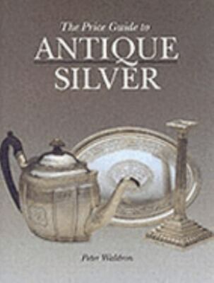 The Price Guide to Antique Silver by Peter Waldron (Hardcover ...