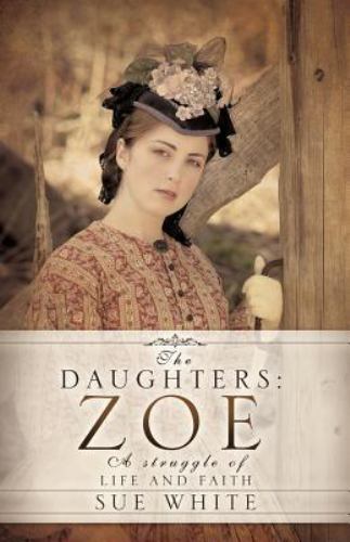 Daughters : Zoe by Sue White (2011, Trade Paperback) for sale online | eBay