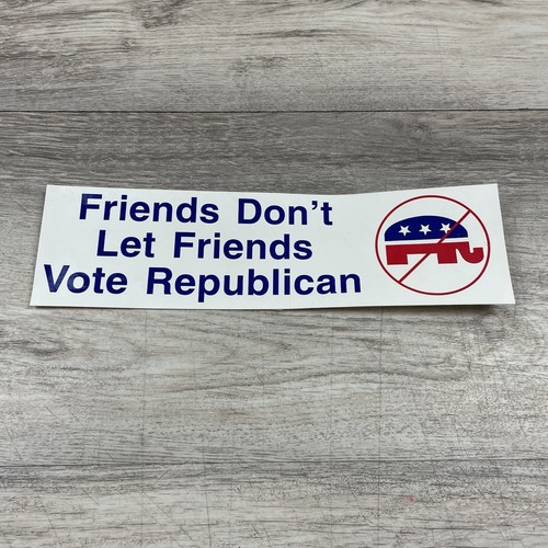 Funny "FRIENDS DON'T LET FRIENDS VOTE REPÚBLICAN" BUMPER STICKER 10.75 ...