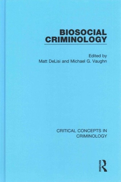 Biosocial Criminology by Michael G. Vaughn, Matt DeLisi (Hardcover ...