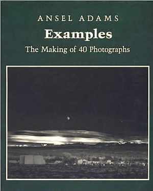 Examples: The Making of 40 Photographs - Hardcover, by Adams Ansel ...