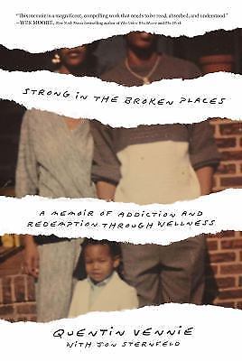 Strong in the Broken Places : A Memoir of Addiction and Redemption ...