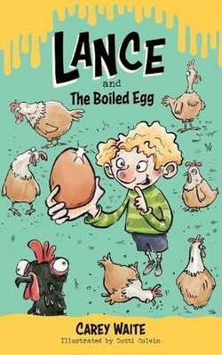 Lance and the Boiled Egg by Carey Waite Paperback Book 9781738431601| eBay