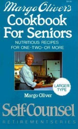 Margo Oliver's Cookbook for Seniors : Nutritious Recipes for One- Two ...