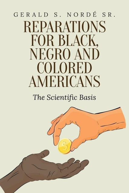 Reparations For Black, Negro, And Colored Americans von Gerald S Nordé ...