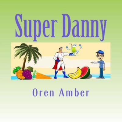 Super Danny: Four Colorful And Educational Adventures In One Exciting ...