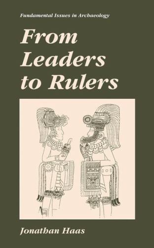 Fundamental Issues in Archaeology Ser.: From Leaders to Rulers by ...