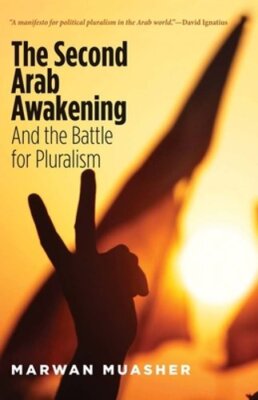 The Second Arab Awakening: And the Battle for Pluralism by Marwan ...