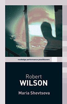 Robert Wilson (Routledge Performance... by Shevtsova, Maria Paperback ...