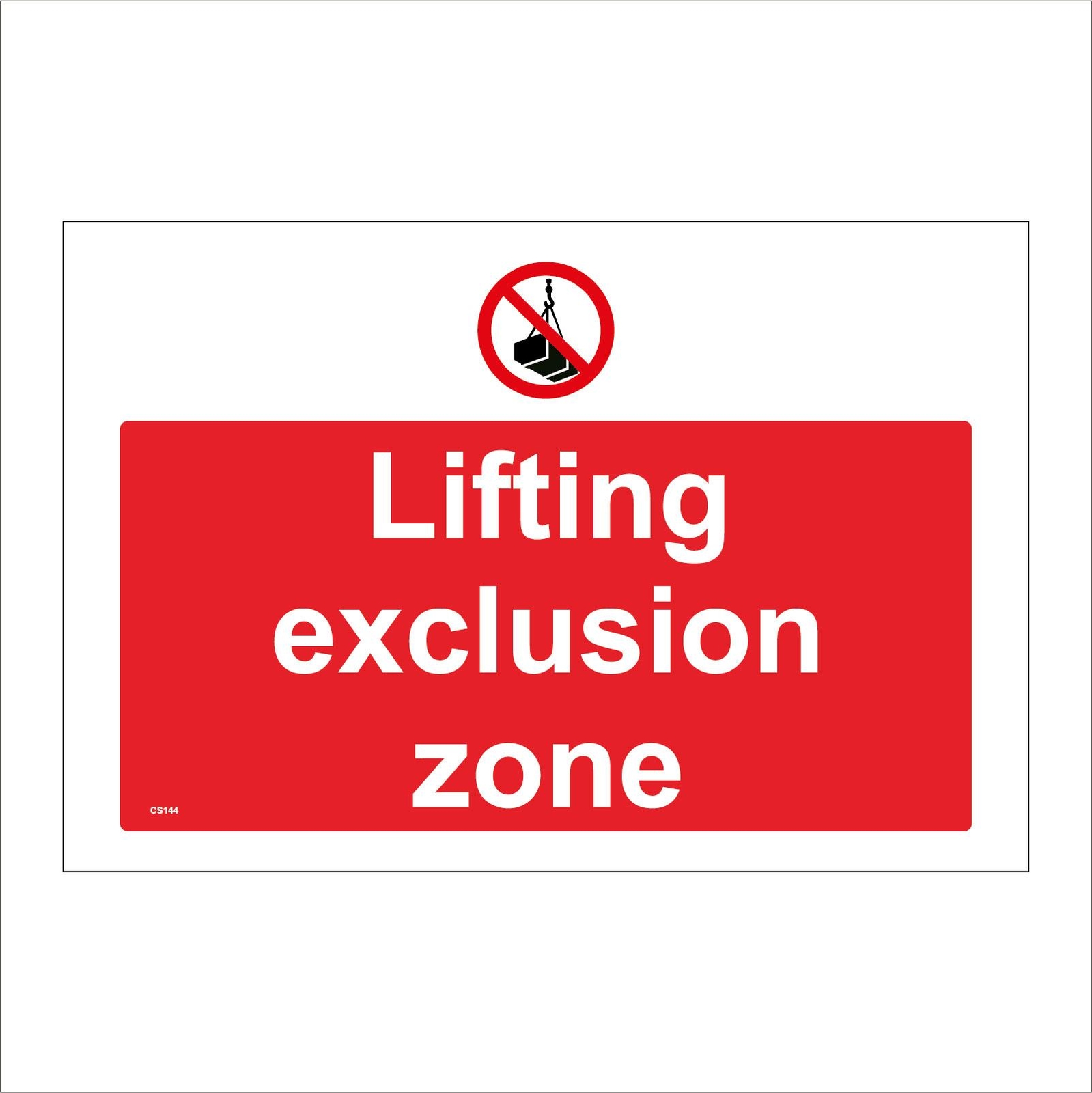 CS144 LIFTING EXCLUSION ZONE SIGN PERMITTED SAFETY RESTRICTED NO CRANES ...