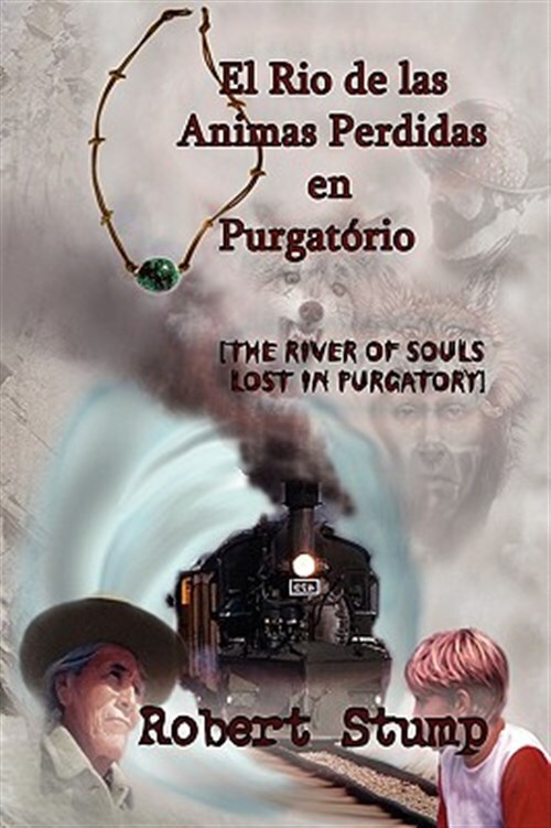 Rio de las Animas Perdidas en Purgatório : [the River of Souls Lost in Purgatory] by Robert ...
