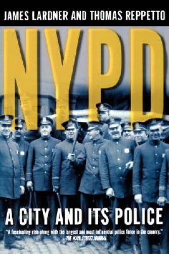 NYPD: A City and Its Police - Paperback By Lardner, James - VERY GOOD ...