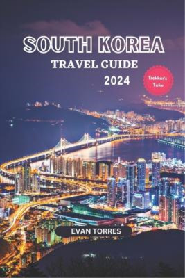 Evan Torres South Korea Unveiled (Poche) Trekker's Take: Tour the World ...