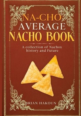 Na-cho Average Nacho Book -A Collection of Nachos History And Future by ...