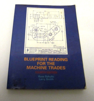Blueprint Reading for the Machine Trades Russ Schultz & Larry Smith 4th ...